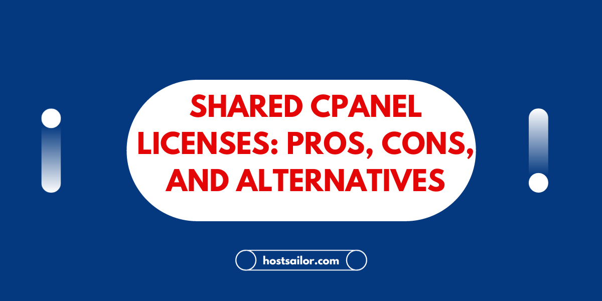 Shared cPanel Licenses: Pros, Cons, and Alternatives