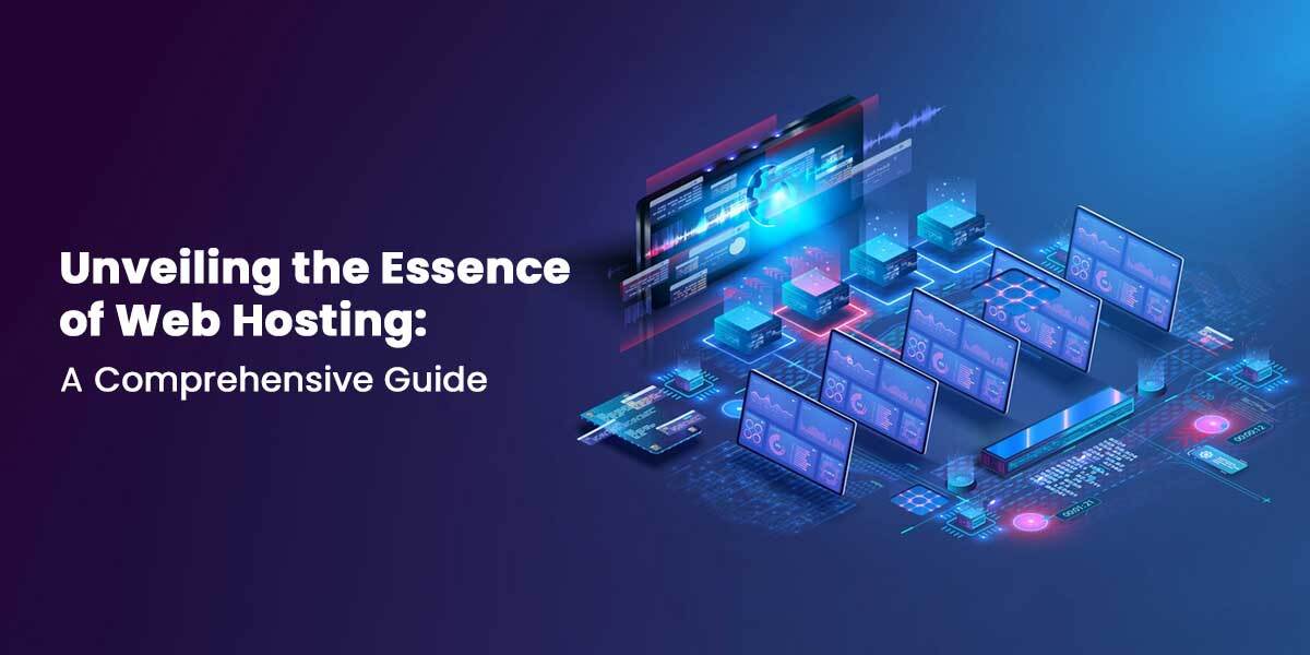 Unveiling the Essence of Web Hosting: A Comprehensive Guide