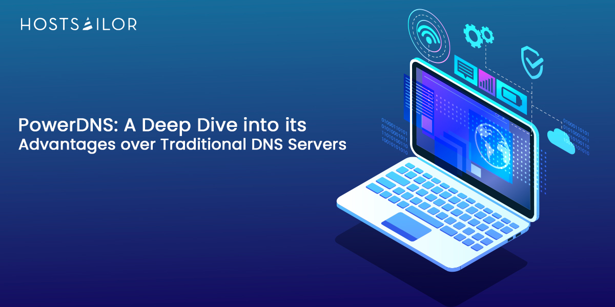 PowerDNS A Deep Dive into its Advantages over Traditional DN