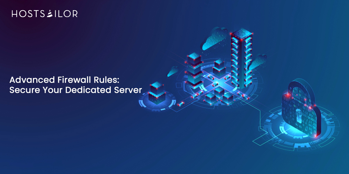 Advanced Firewall Rules: Secure Your Dedicated Server