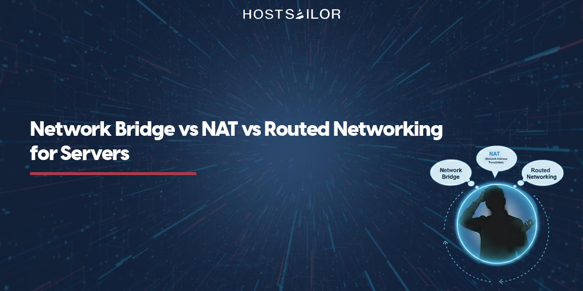 Network Bridge vs NAT vs Routed Networking for Servers